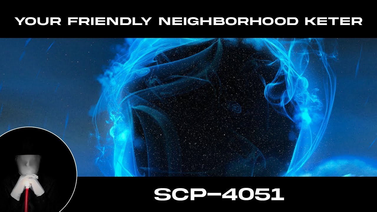 SCP-4051: Your Friendly Neighborhood Keter - [Benevolent Portal ...