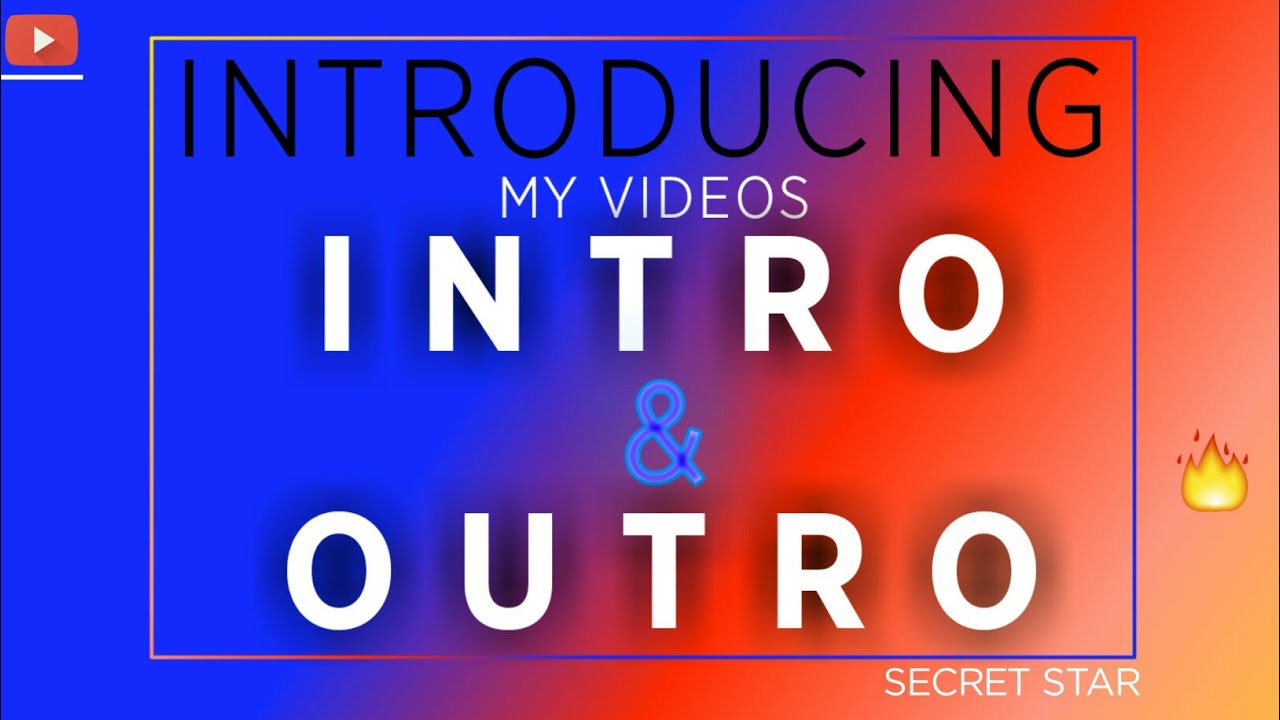 Introdicing My Videos' Intro and Outro | Secret Star YT | Intro | Outro ...