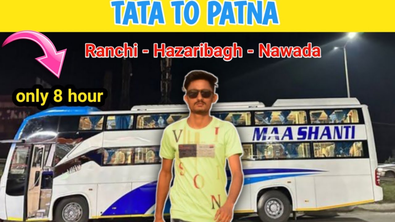 TATA TO PATNA BEST TATA S1800+ BUS JOURNEY | MAA SHANTI BUS | travel ...