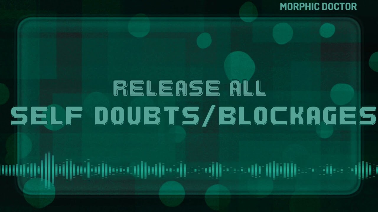 Release All Self Doubts And Blockages Energetically Programmed Audio
