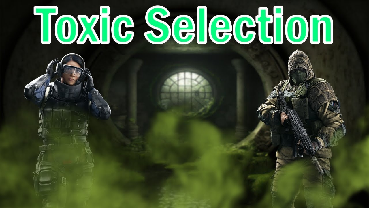 Toxic Selection... (Rainbow Six Siege) - YouTube