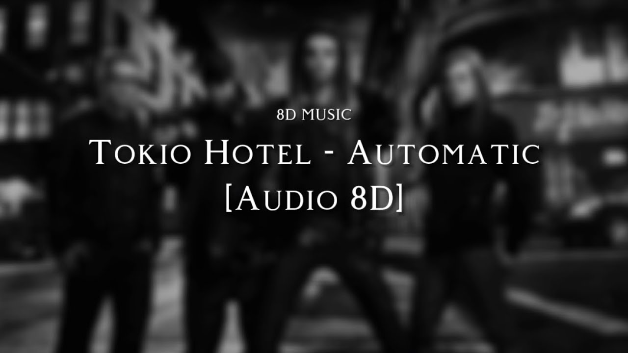 Tokio Hotel - Automatic [Audio 8D] ♪ - YouTube
