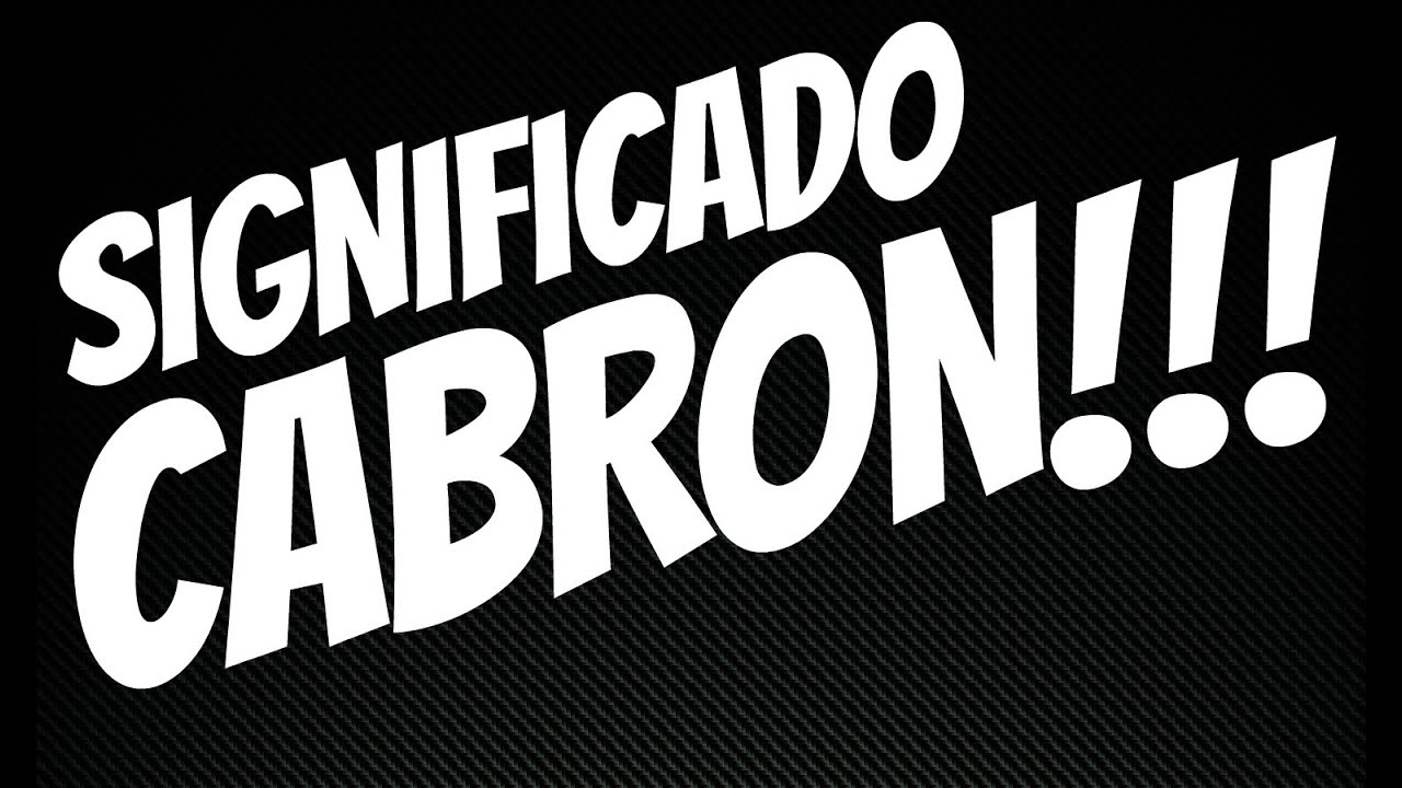 Significado Palabra Cabron YouTube significado-palabra-cabron-youtube