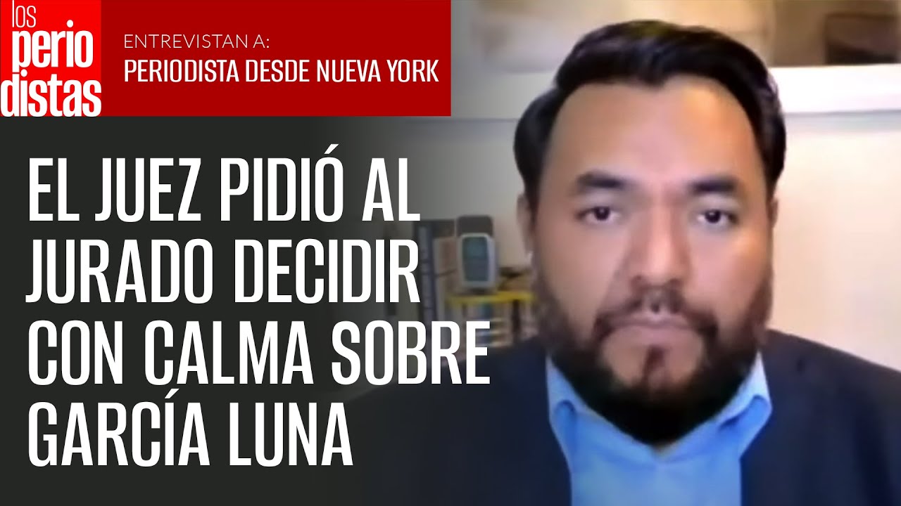 El Juez pidió al jurado decidir con calma sobre García Luna, dice ...