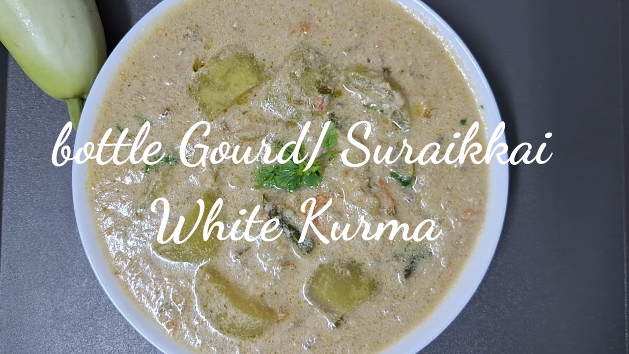 Easy and Tasty Bottle Gourd White Kurma Recipe || Suraikkai White Kurma ...