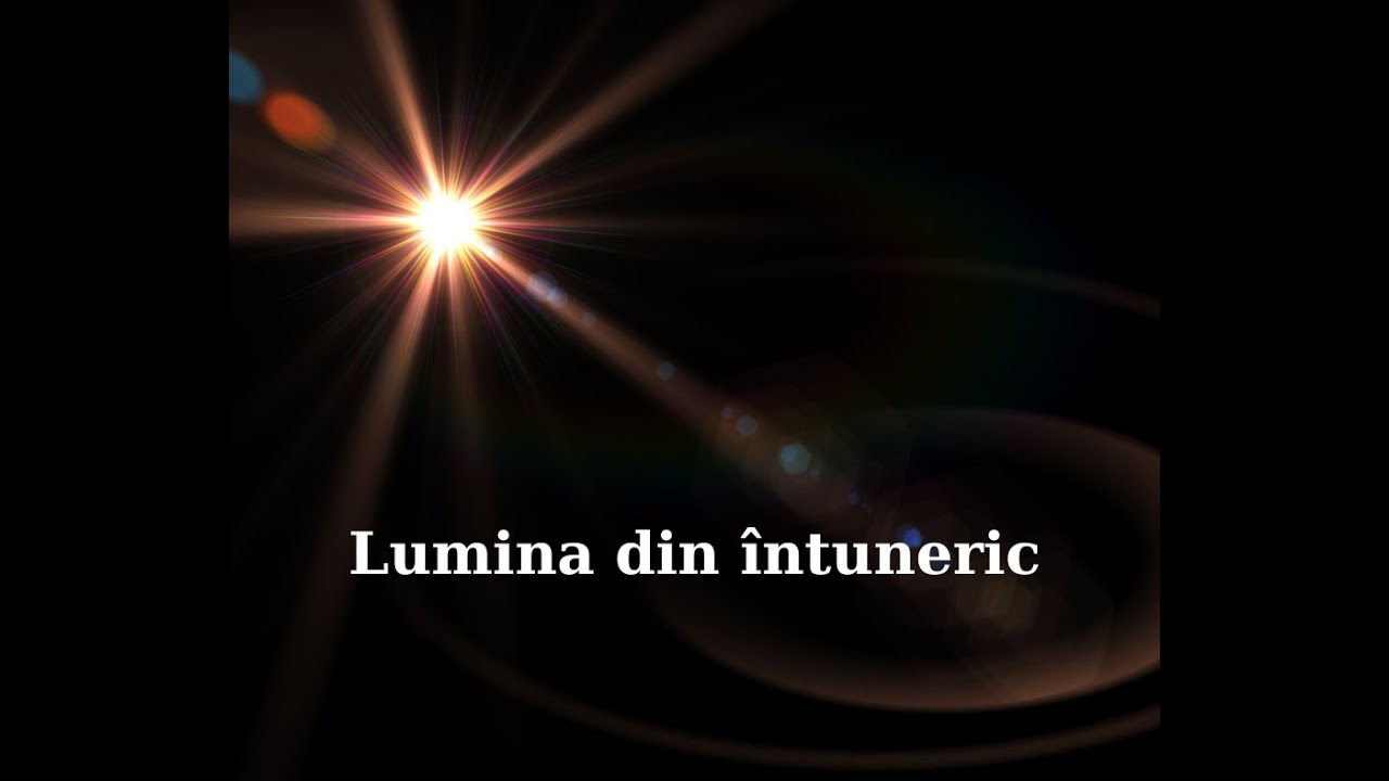 Lumina din întuneric - YouTube