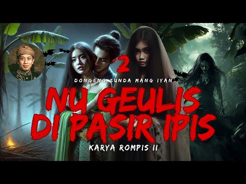 NU GEULIS DI PASIR IPIS #2 | DONGENG SUNDA MANG IYAN