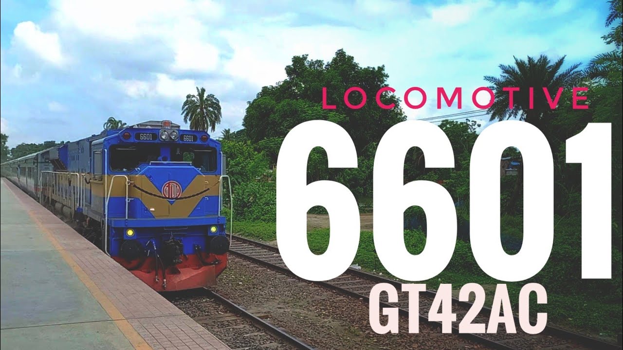 GT42AC Progress Rail LOCO of Bangladesh Railway | 6601 | Most powerful broad-guage locomotive of ...