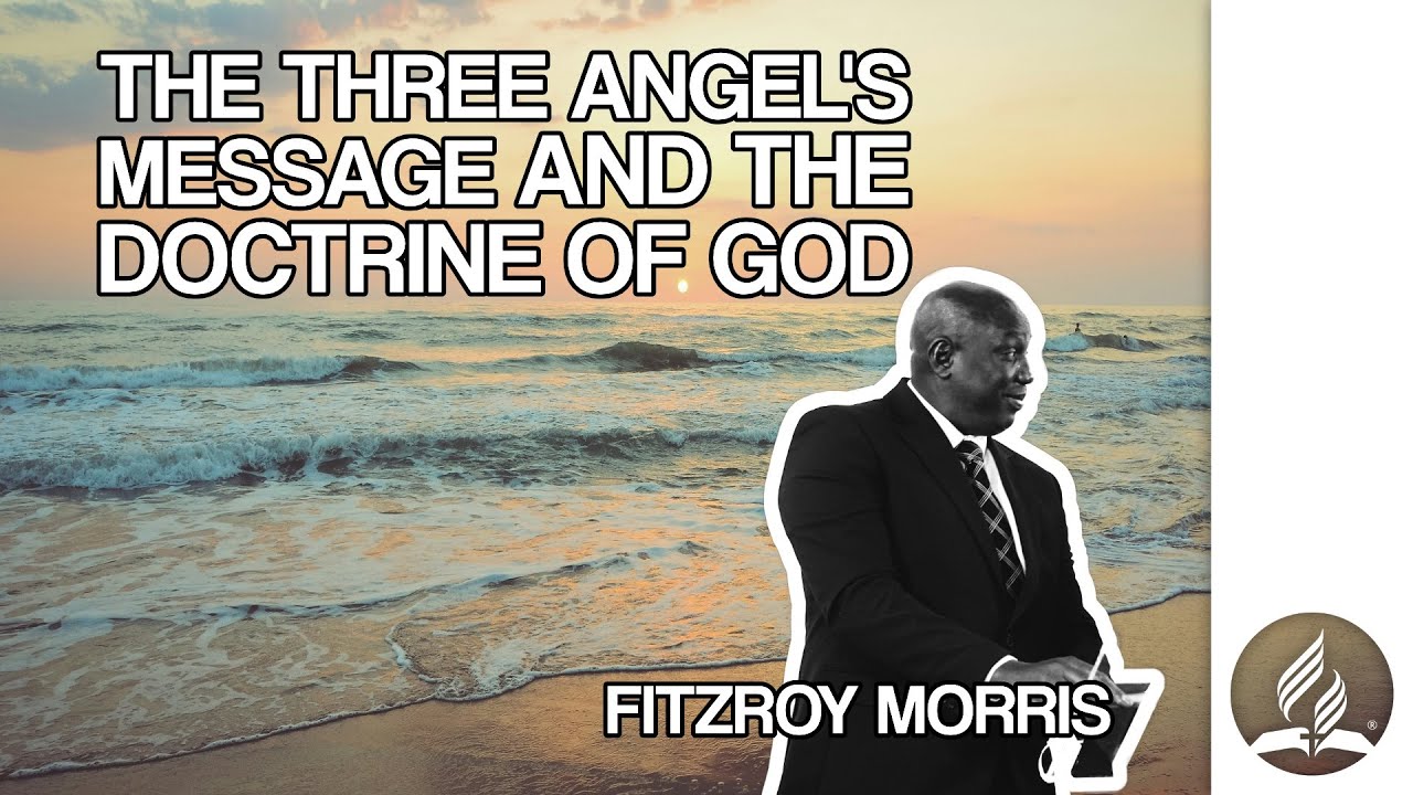 The Three Angel's Message and the Doctrine of God - Fitzroy Morris ...