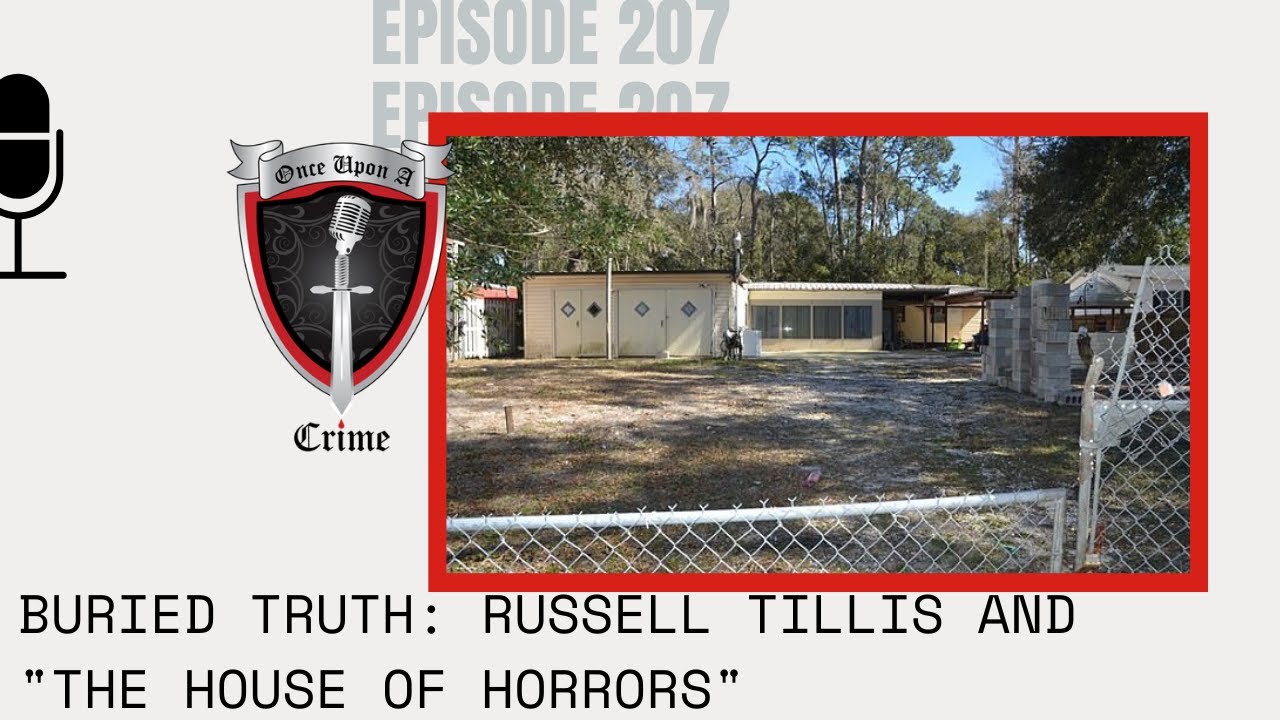 Episode 207: Buried Truth: Russell Tillis and "The House of Horrors ...