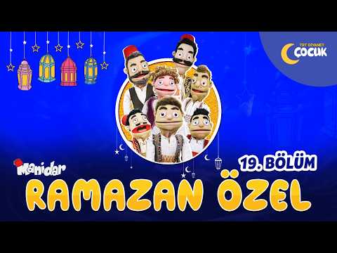 Manidar | 19. Bölüm | Ramazan Özel 🌙