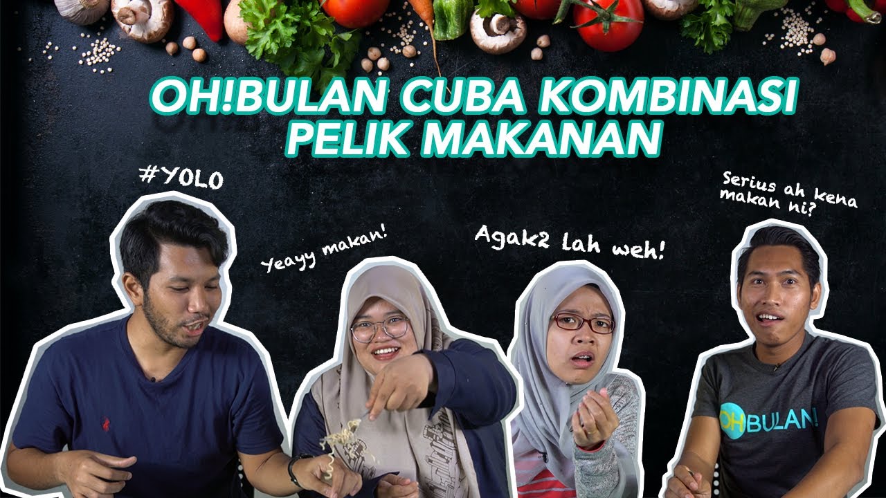 OH!Bulan Cuba Kombinasi Pelik Makanan - YouTube