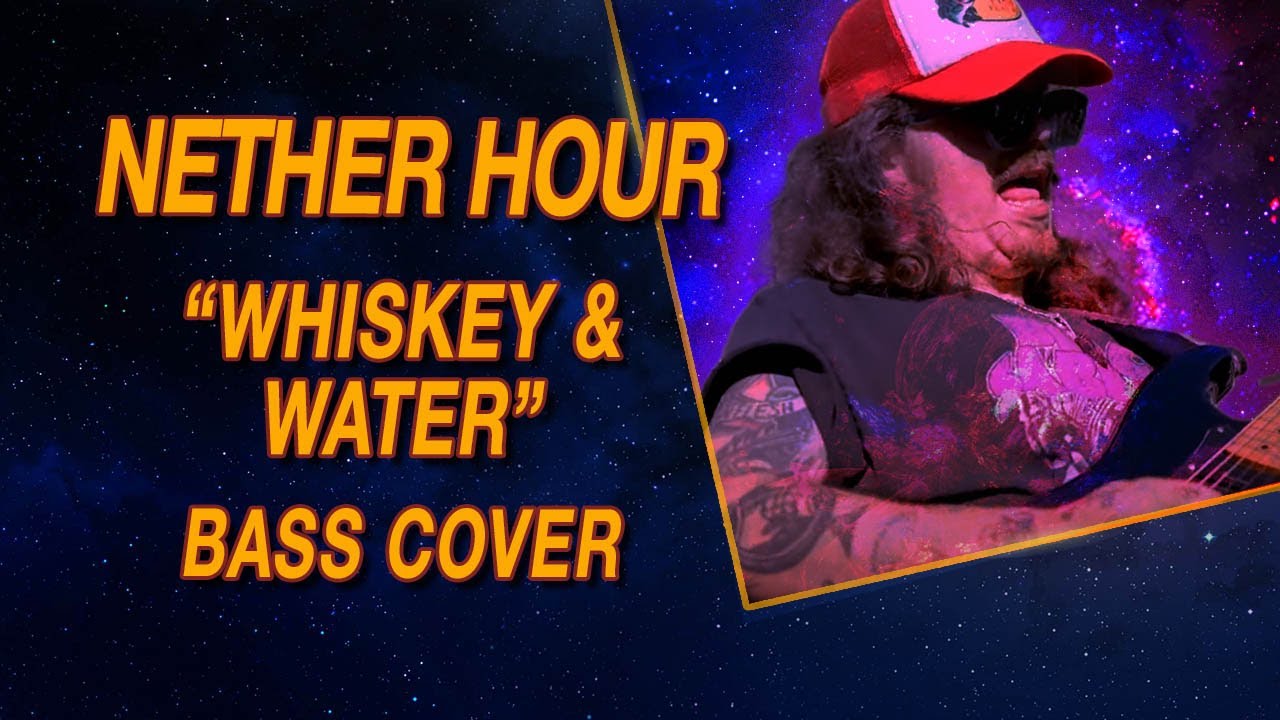 Nether Hour- Whiskey and Water- Bass Cover - YouTube