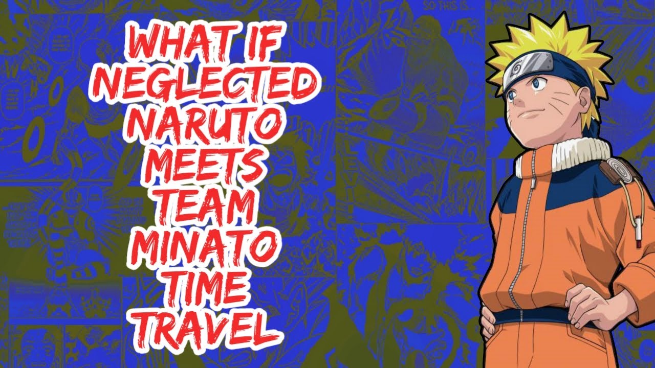 What if Neglected Naruto Meets Team Minato Time Travel | Part 1 - YouTube