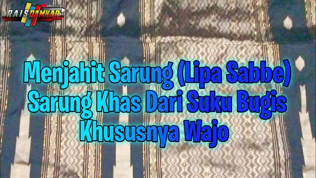 Menjahit Sarung Tenun (Lipa Sabbe) Khas Dari Suku Bugis Khususnya Wajo ...