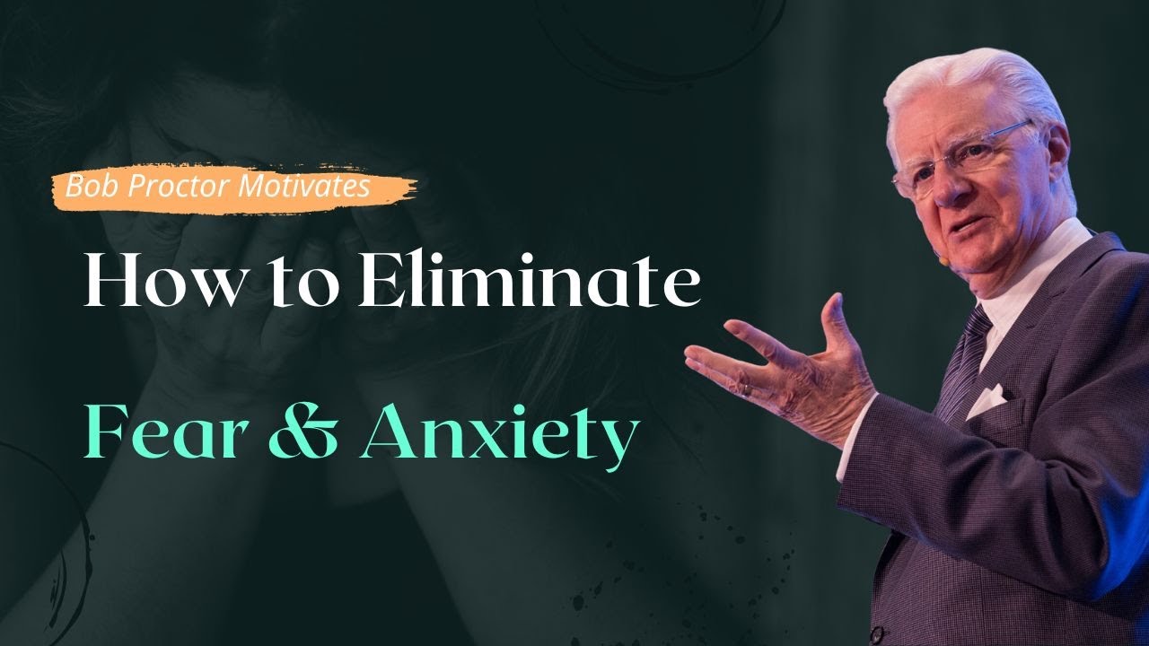 Listen to This Everyday: How to eliminate Fear: Bob Proctor - YouTube