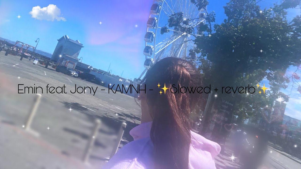 Emin feat. Jony - KAMNH - (Slowed + reverb) - YouTube