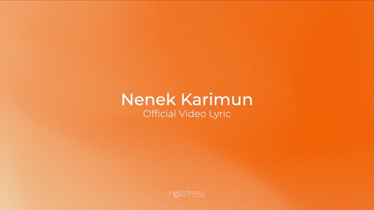 NOSSTRESS - NENEK KARIMUN - OFFICIAL VIDEO LYRIC & AUDIO - YouTube