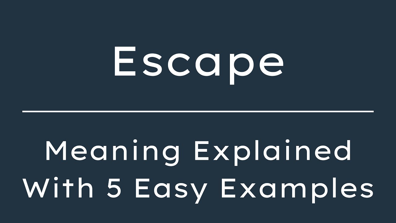 What Does Escape Mean? Escape Meaning in English With 5 Example ...