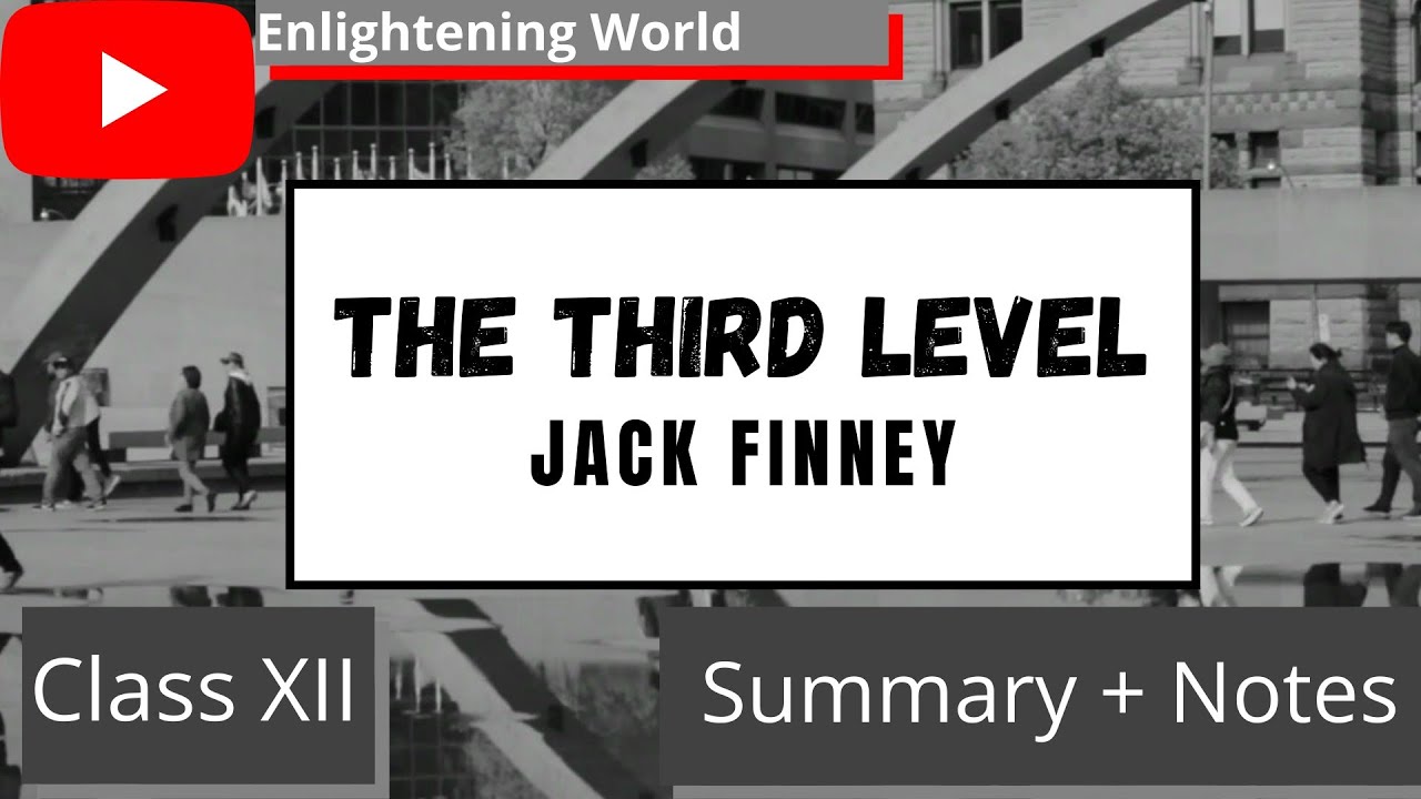 The Third Level | Class XII | lesson 1 Vistas | Summary and Notes - YouTube