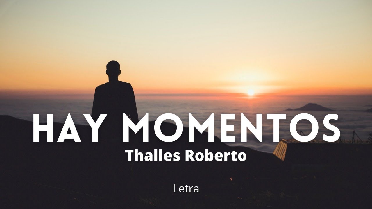 Hay Momentos - Thalles Roberto (Letra) | Hermosa Adoración 🙌🏻 - YouTube