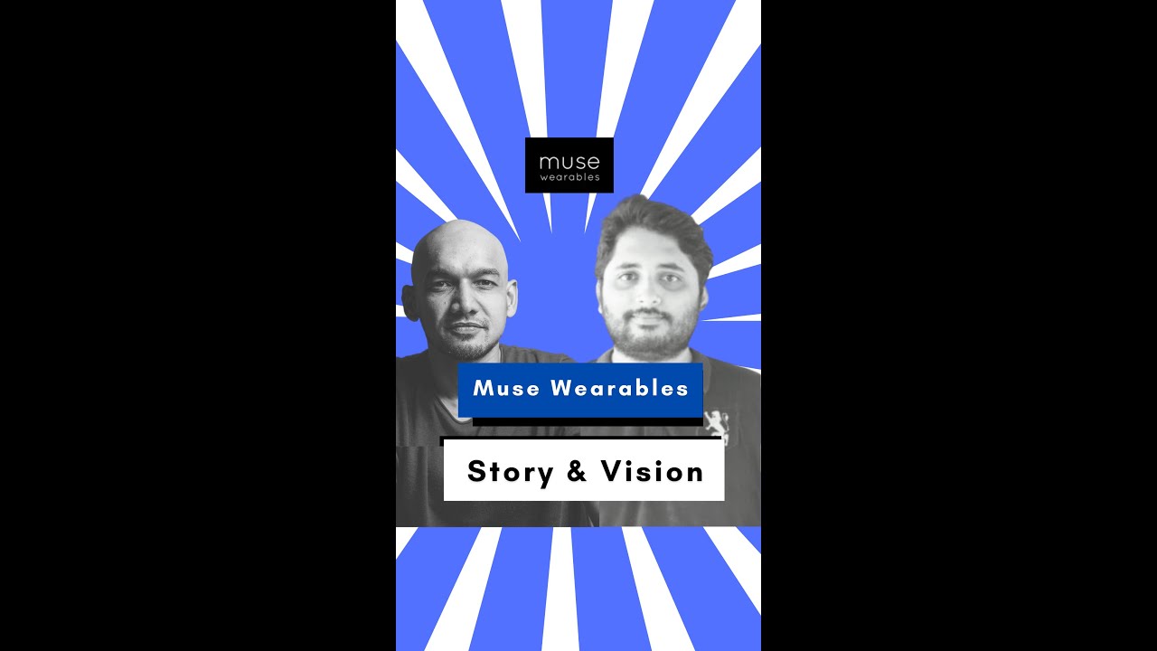 Story & Vision of Muse Wearables | ft. Sai Prasanth, co-founder of Muse ...