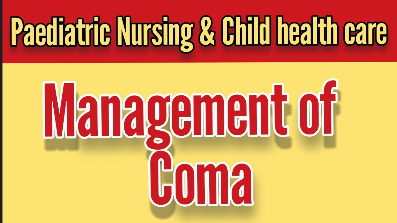 Nursing management of child with Coma | How to take care of coma ...