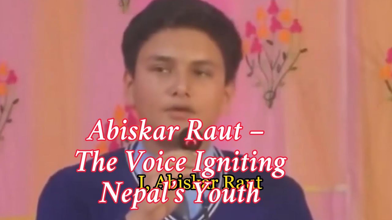 Abiskar Raut – The Voice Igniting Nepal’s Youth - YouTube