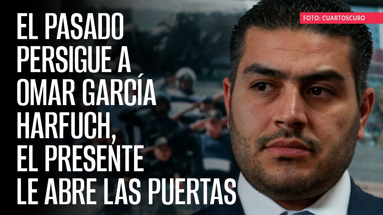 El pasado persigue a Omar García Harfuch, el presente le abre las ...