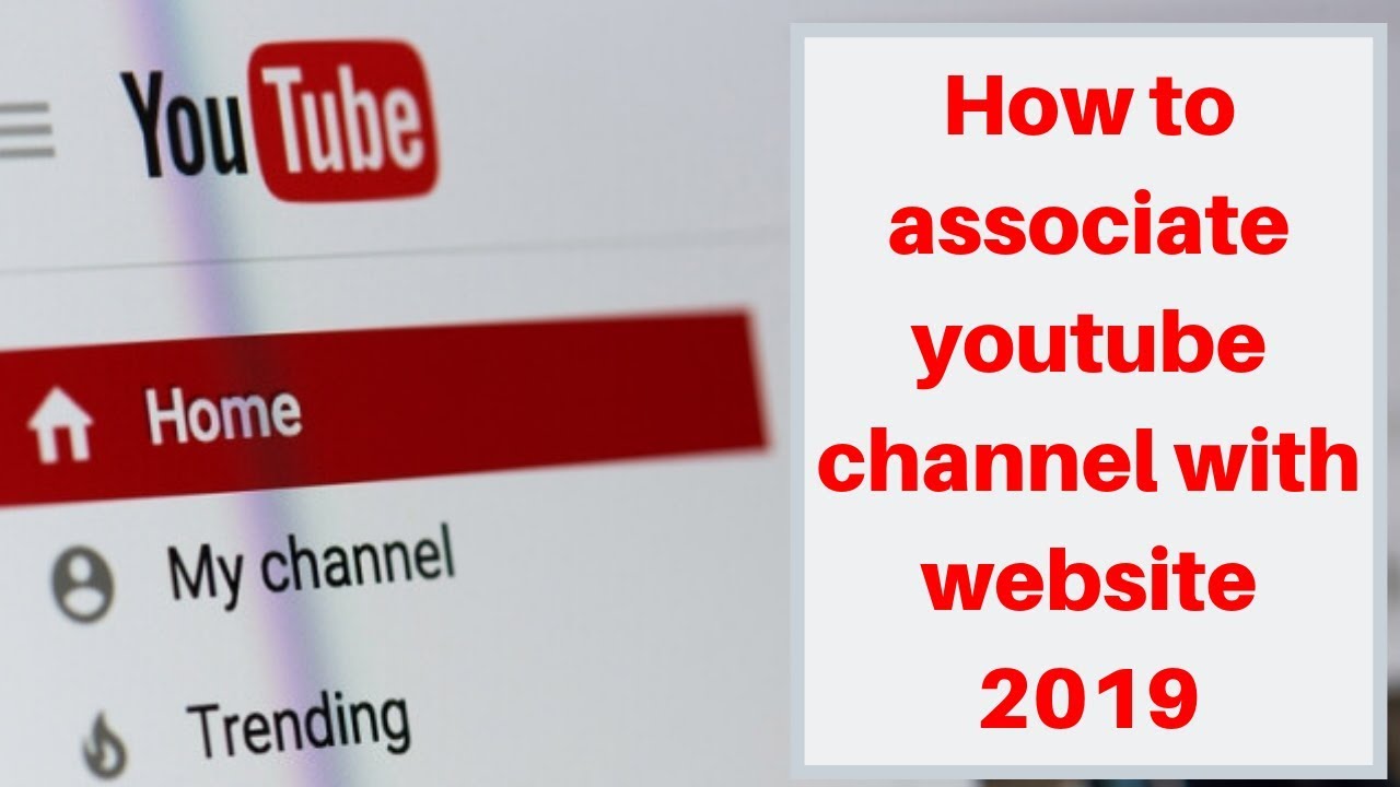 How to associate youtube channel with website 2019 - YouTube