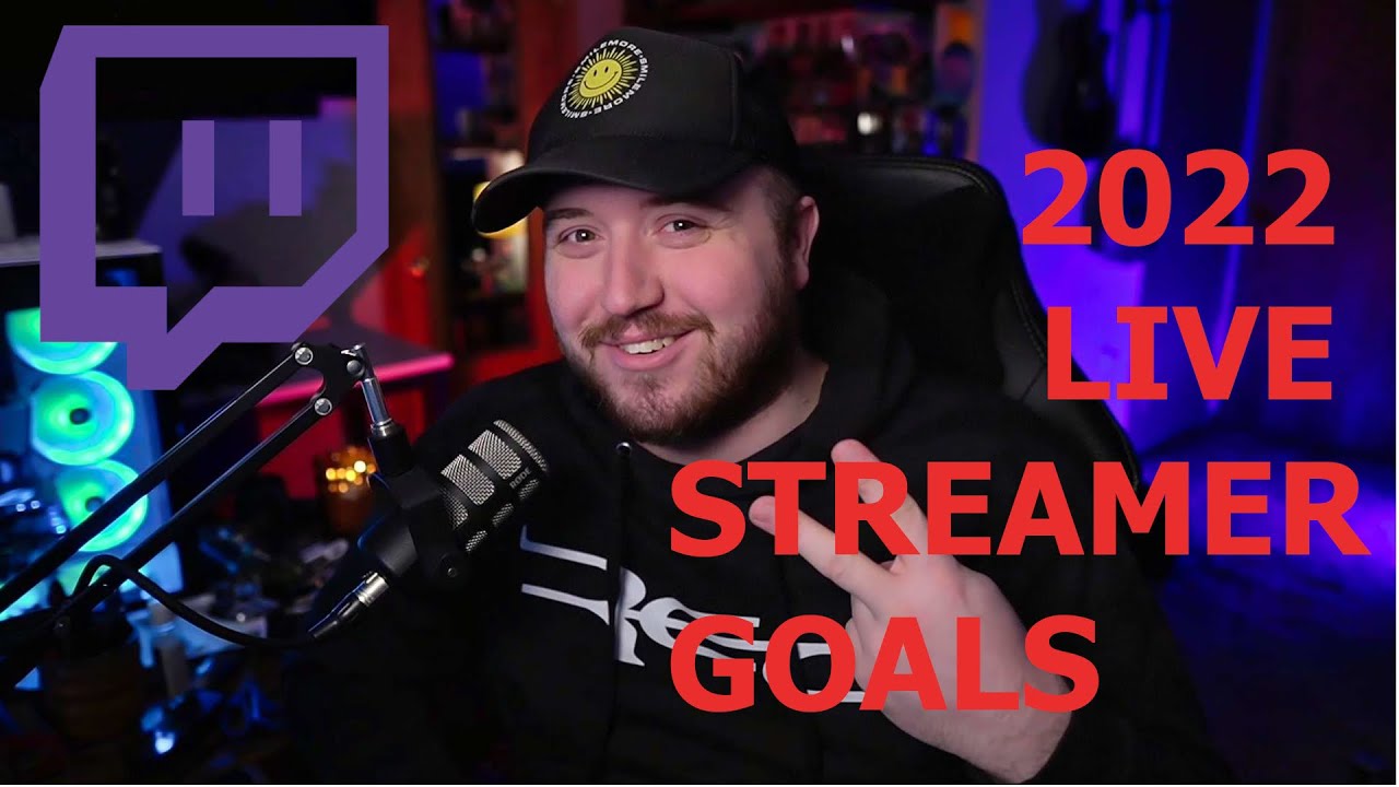 2022 Live Streamer Goals! - YouTube