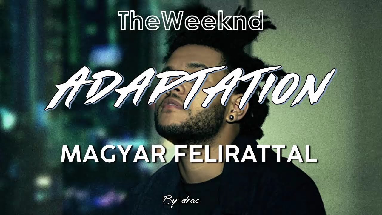 The Weeknd - Adaptation magyar felirattal - YouTube