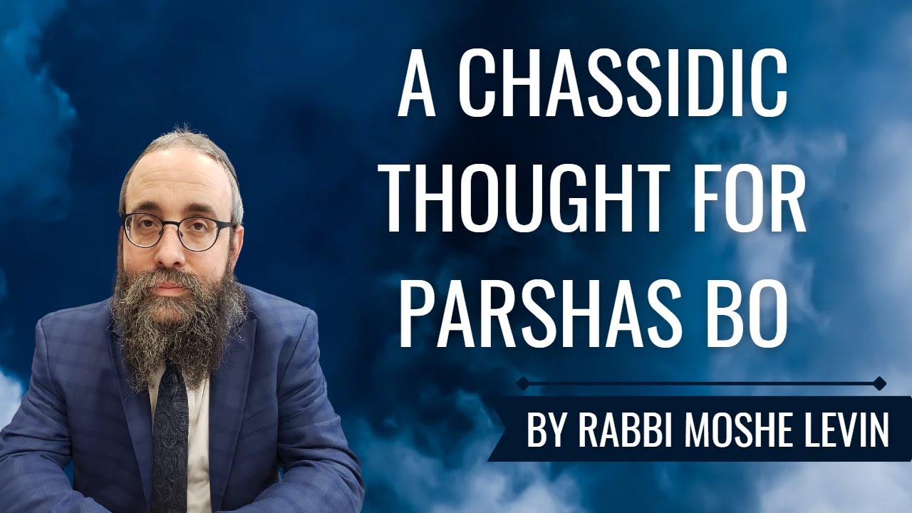 A Chassidic Thought For Parshas Bo - YouTube