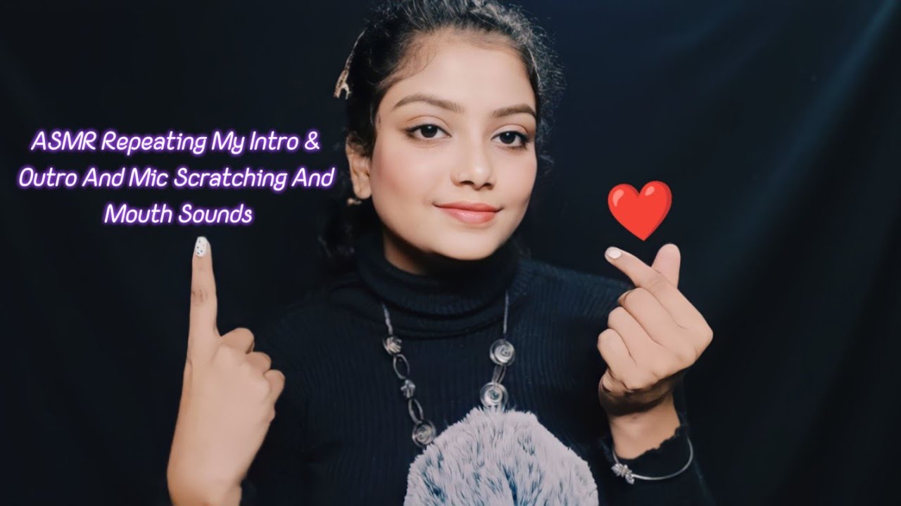 ASMR Repeating My Intro & Outro And Mic Scratching And Mouth Sounds ...