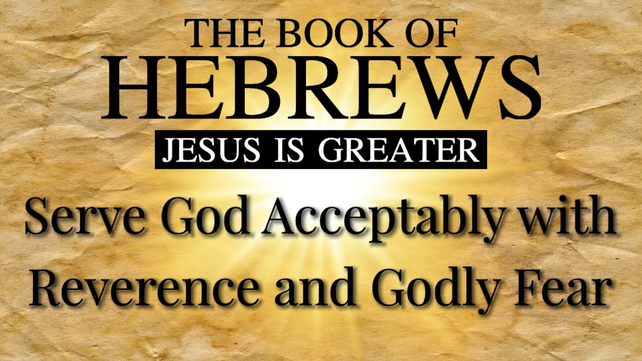 Serve God Acceptably with Reverence and Godly Fear - YouTube