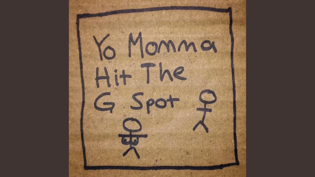 You Momma Hit the G Spot - YouTube