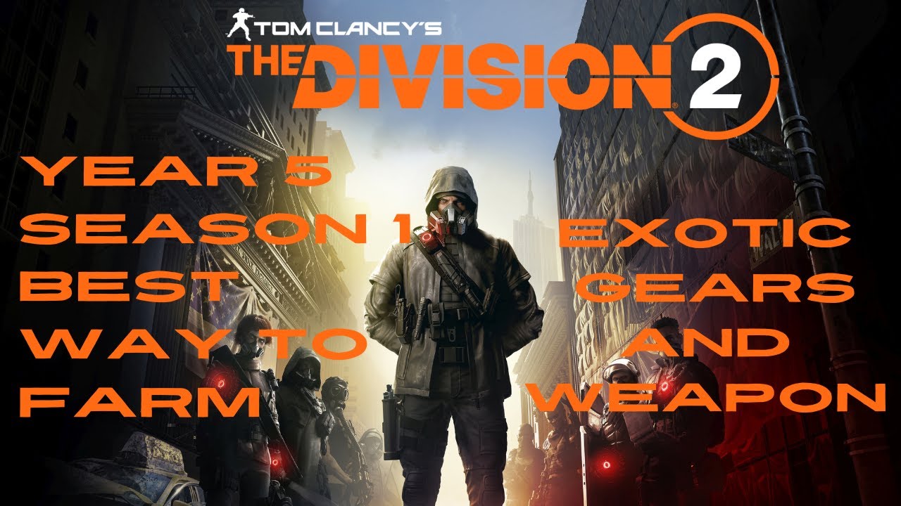 The Division 2 | Best Way To Farm EXOTIC GEARS AND WEAPON | Year 5 ...