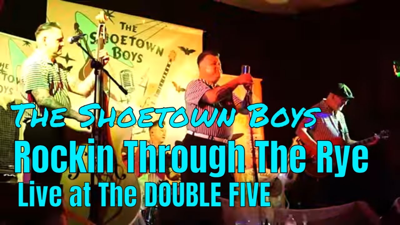 Rockin Through The Rye - The Shoetown Boys (Live) at The Double Five ...