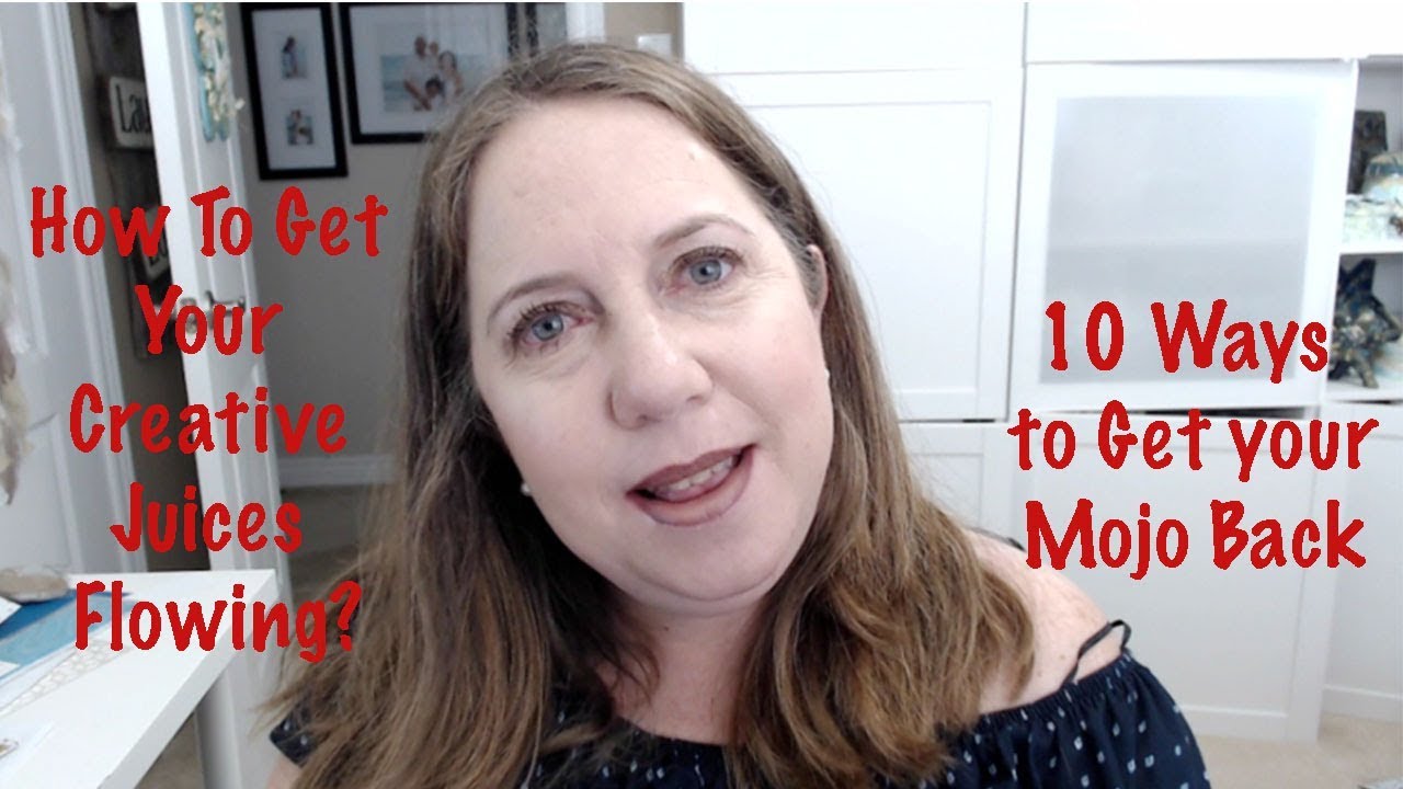 How to get your creative juices flowing | 10 Ways to get your Mojo Back ...