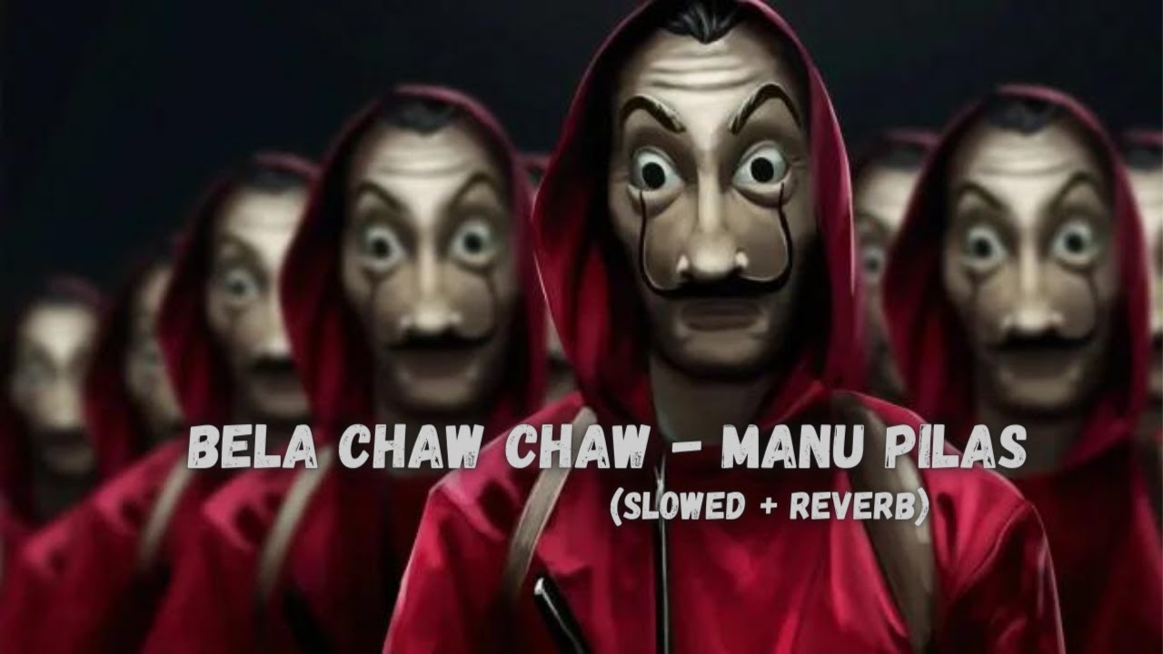 Bela Chaw Chaw - Manu Pilas (Slowed + Reverb) | Bella Ciao | Music ...