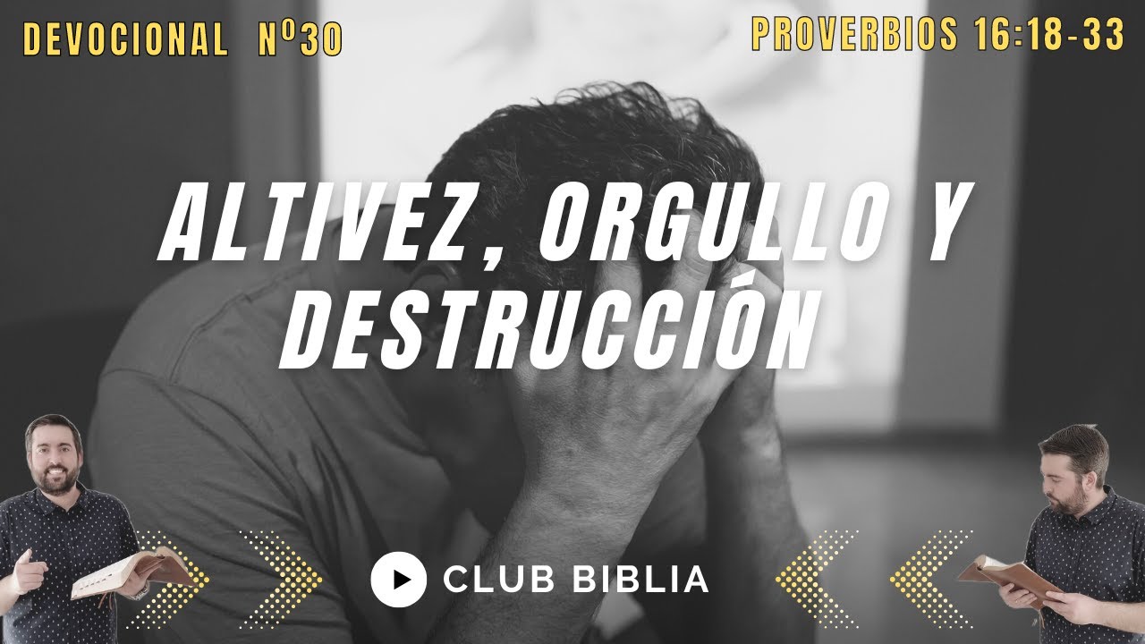 Altivez, Orgullo y Destrucción (Proverbios 16:18-33) - YouTube