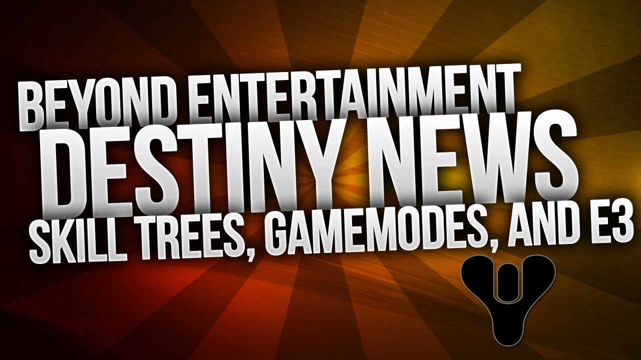 Destiny News - Skill Trees, Gamemodes, and E3 - YouTube