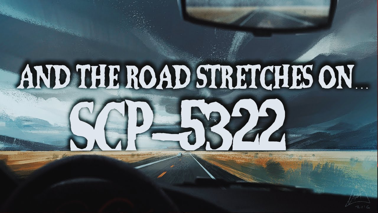 SCP-5322 - Con Đường Trải Dài Mãi | Tổ Chức SCP - YouTube