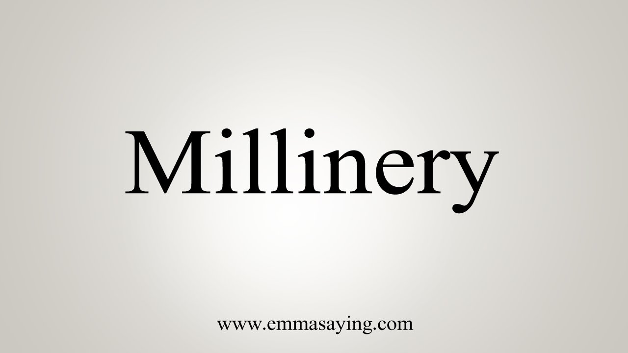 How To Say Millinery - YouTube