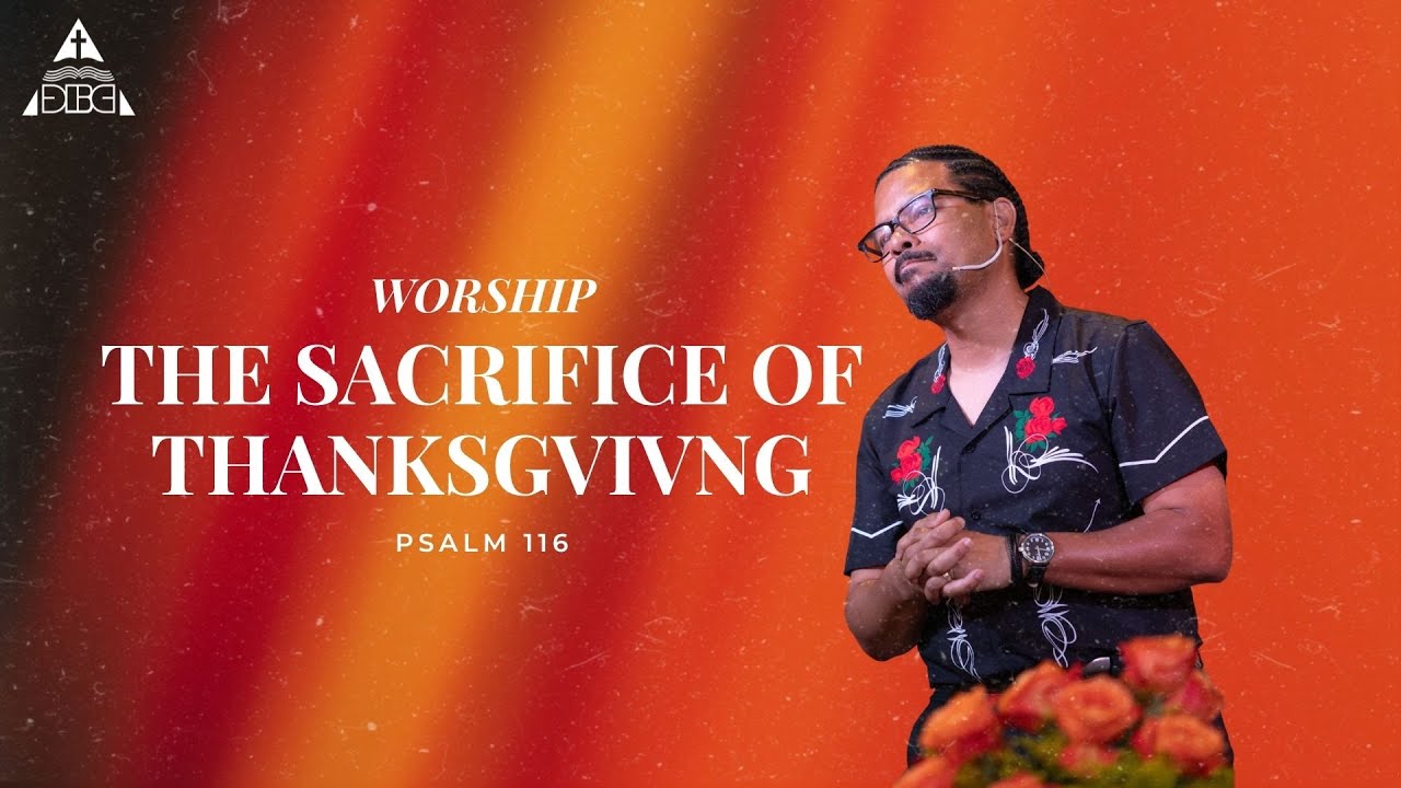Worship - The Sacrifice of Thanksgiving - YouTube