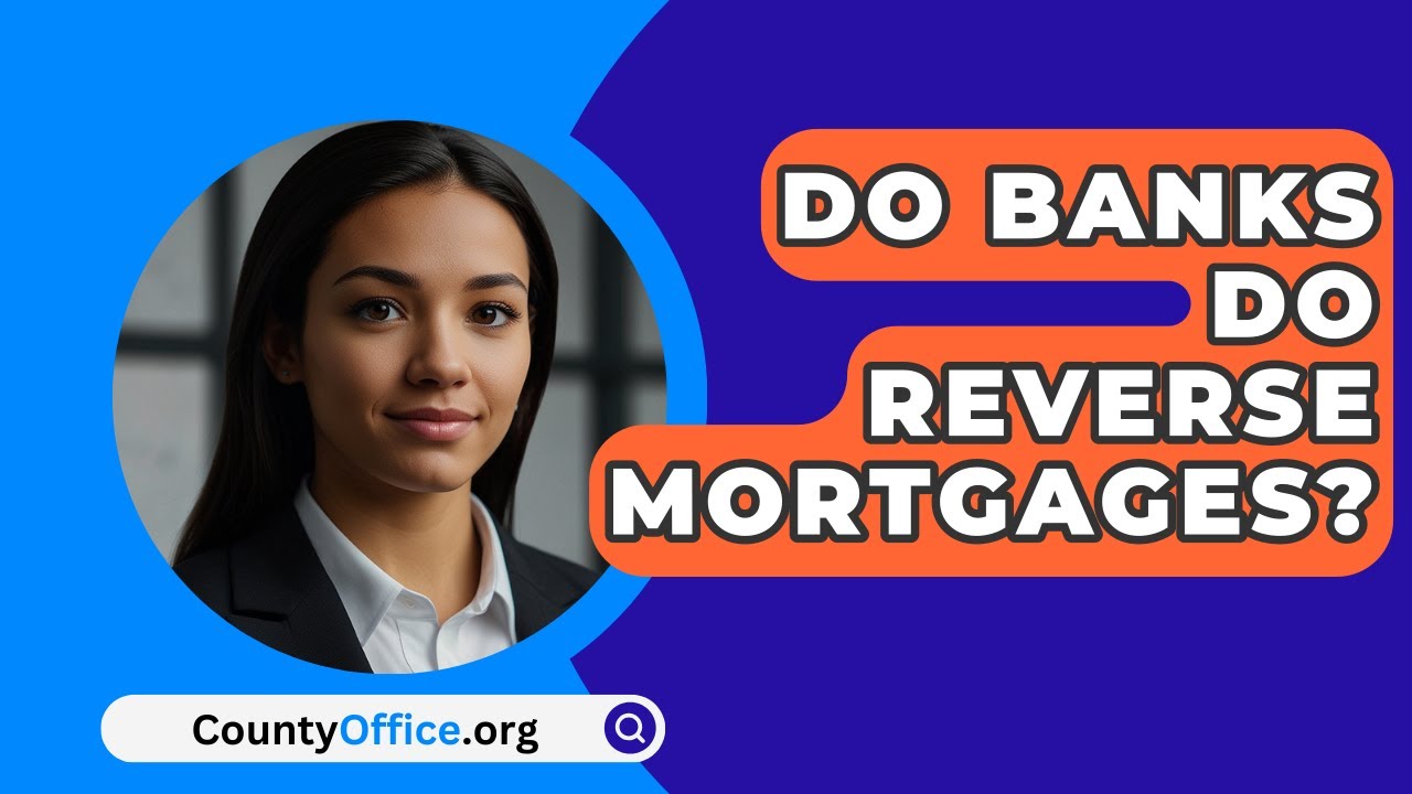 Do Banks Do Reverse Mortgages? - CountyOffice.org - YouTube