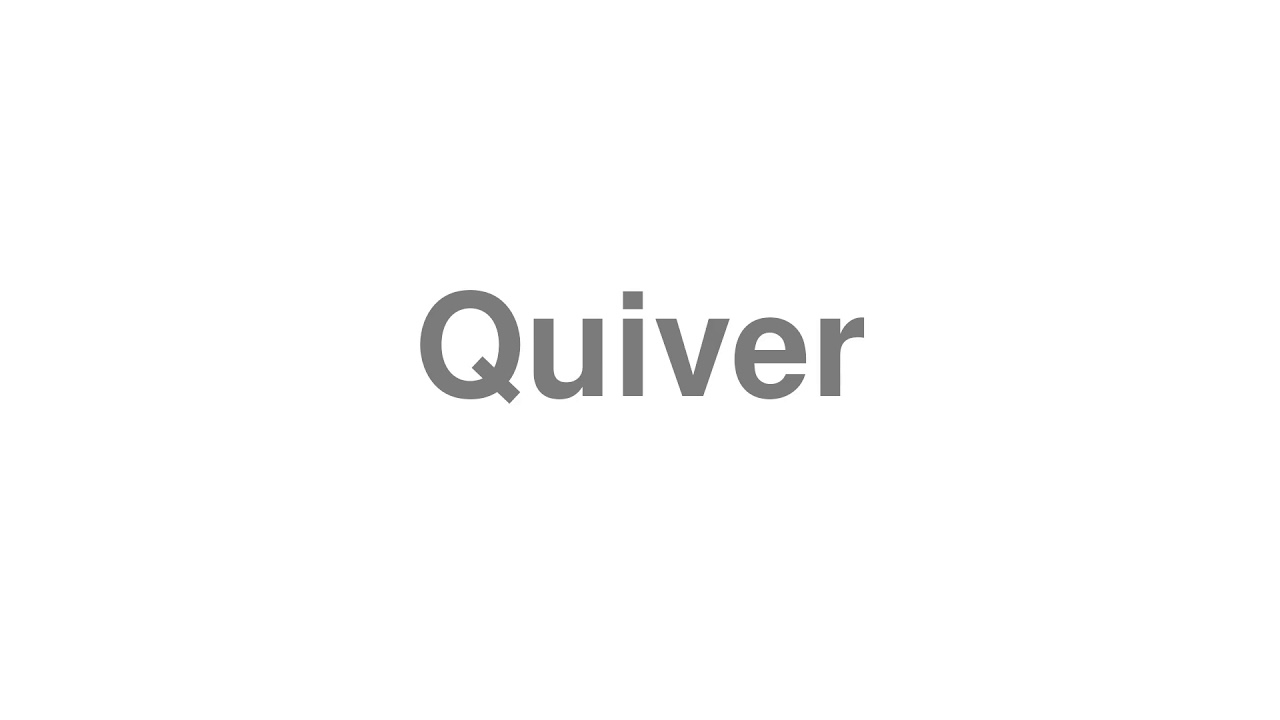 How to Pronounce "Quiver" - YouTube