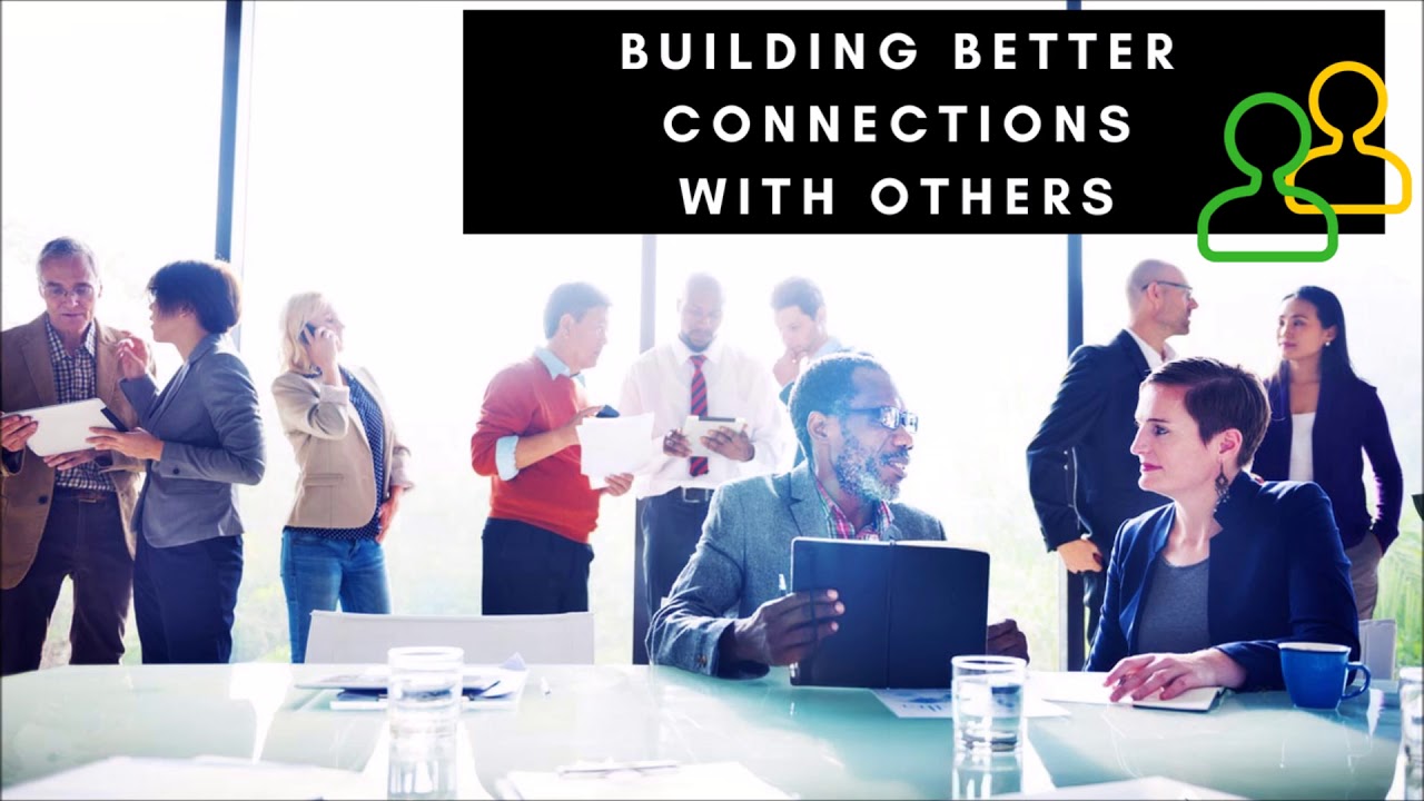 Building Better Connections with Others - YouTube