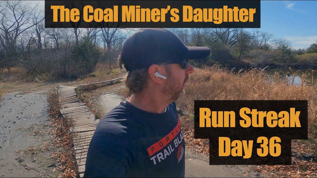 Run Streak Day 36 - The Coal Miner's Daughter - 10 Min Vlog + 12 Min ...