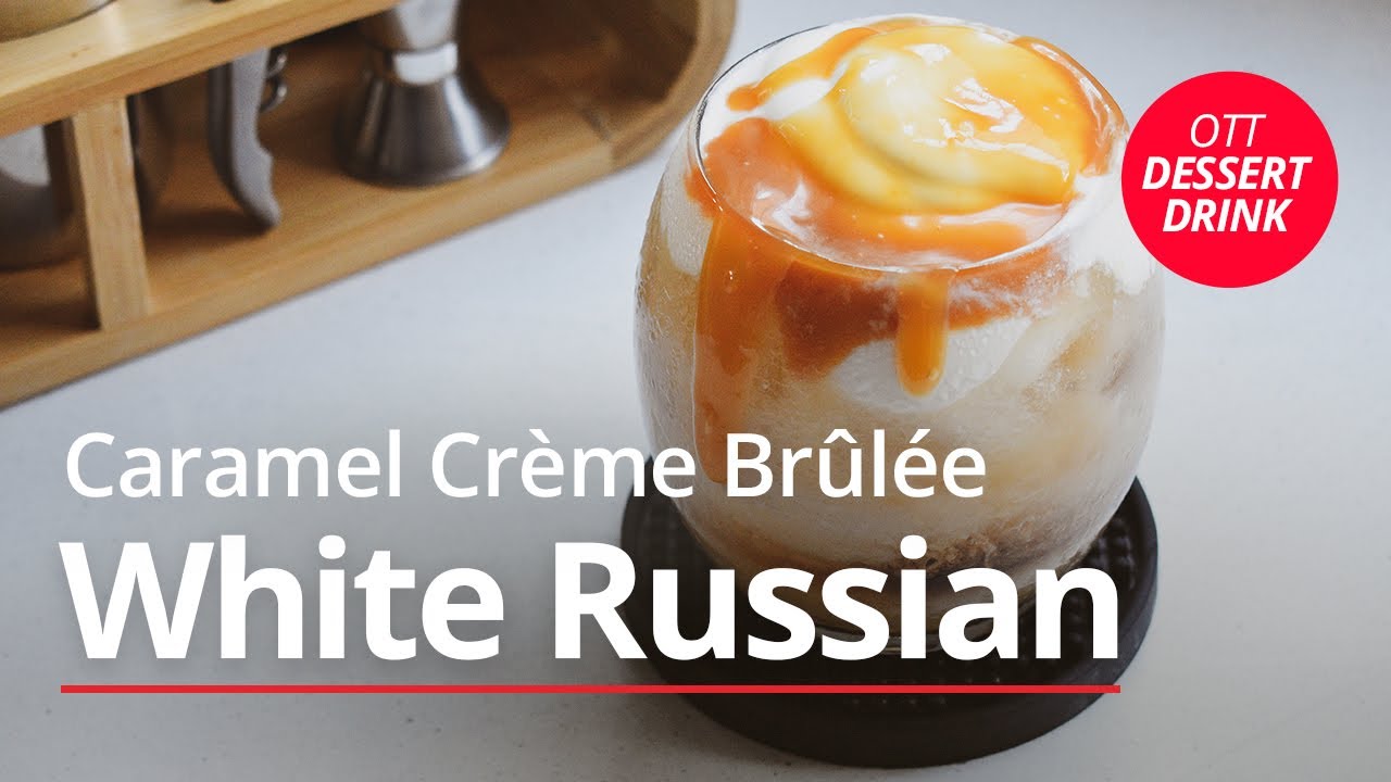 The OTT Dessert Drink: Caramel Crème Brûlée White Russian - YouTube